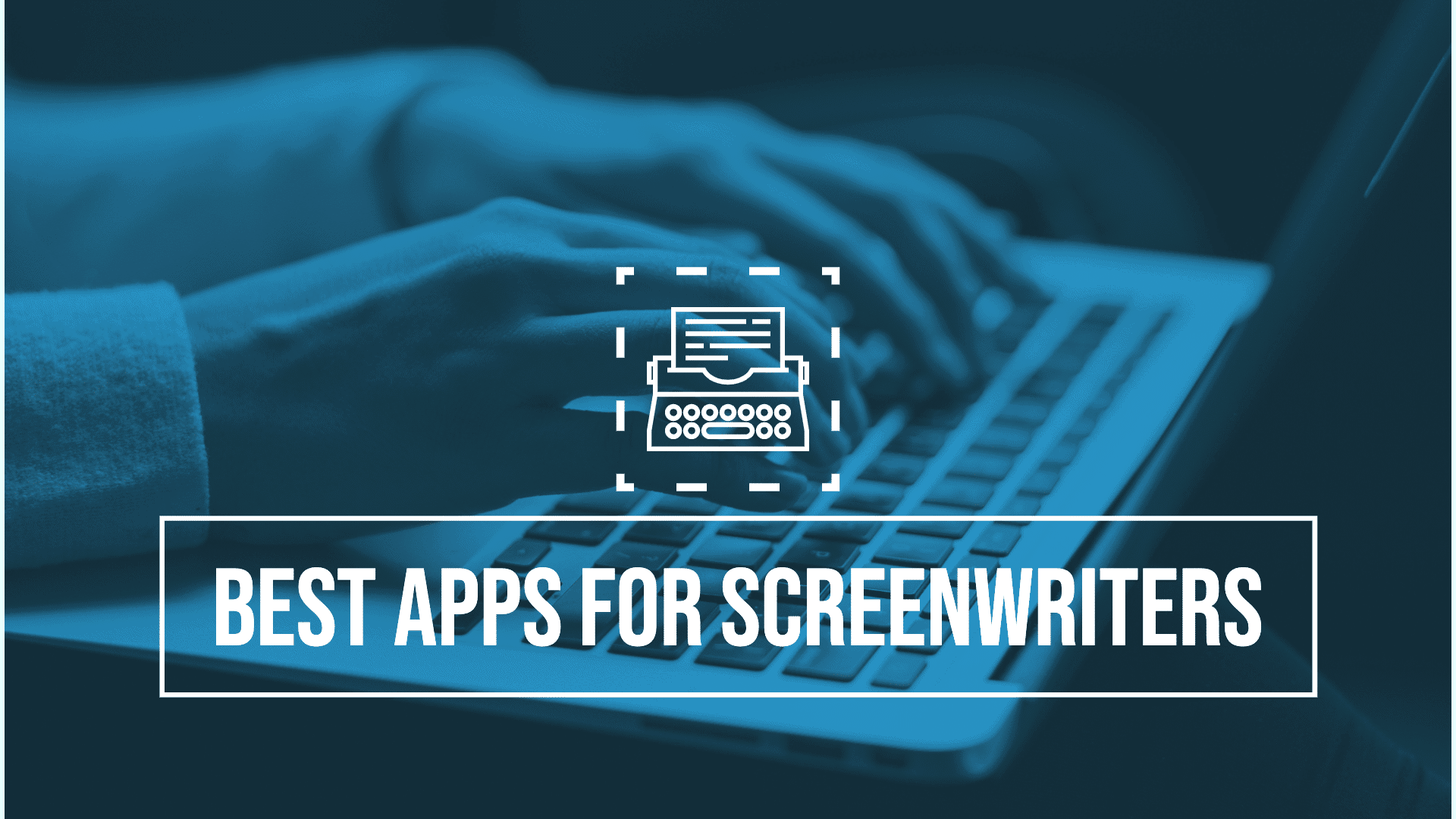 13 Best Apps For Screenwriters In 2025