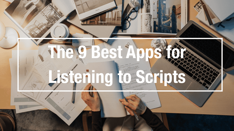 The 9 Best Apps for Listening to Scripts in 2025