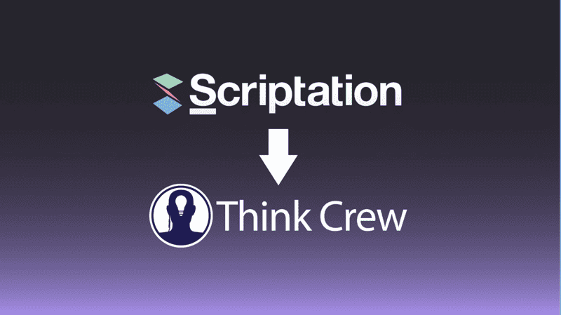 The Scriptation & Think Crew Integration